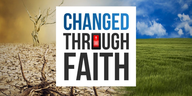 Change is Possible - Changed Through Faith
